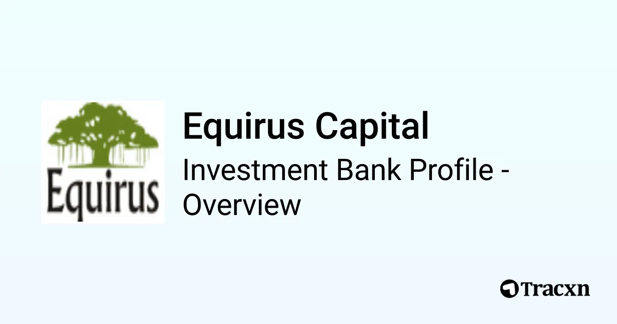 Equirus Capital - 2025 Investment Bank Profile, Deals and M&A - Tracxn