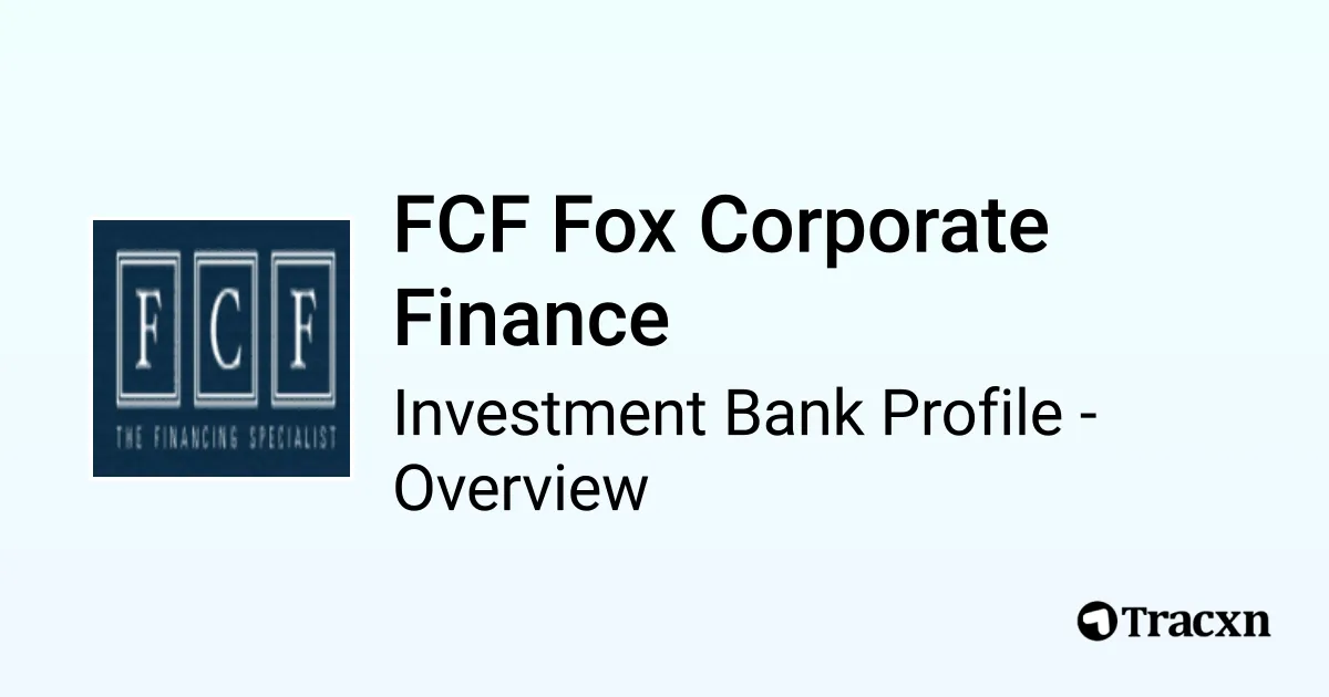 FCF Fox Corporate Finance - 2026 Investment Bank Profile, Deals and M&A ...