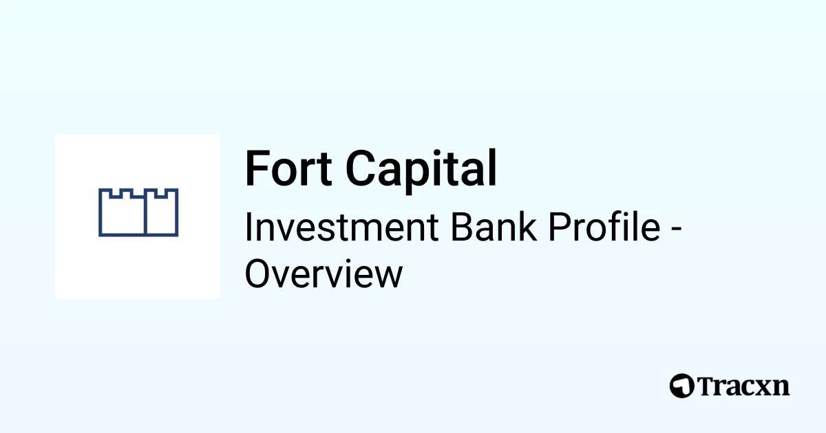 Fort Capital - 2026 Investment Bank Profile, Deals and M&A - Tracxn