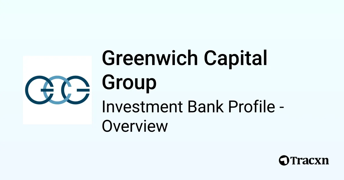 Greenwich Capital Group - 2025 Investment Bank Profile, Deals and M&A ...