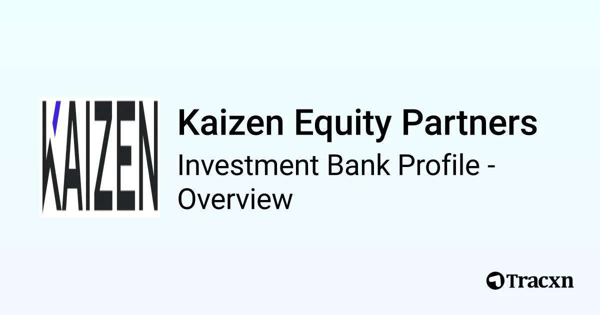 Kaizen Equity Partners - 2026 Investment Bank Profile, Deals and M&A ...