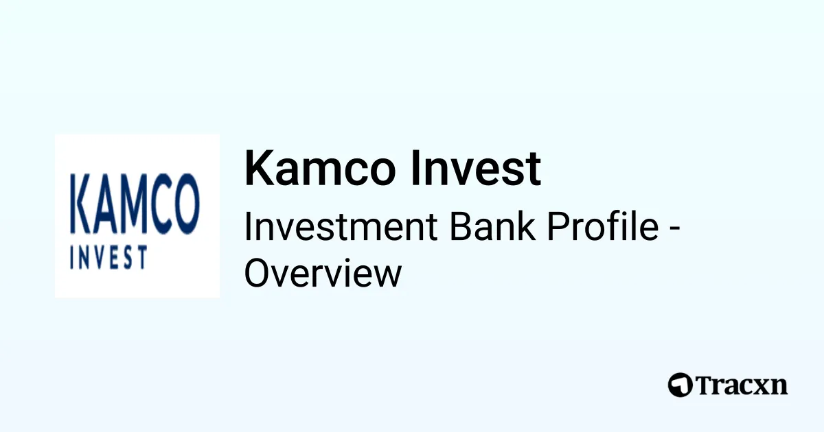 Kamco Invest - 2025 Investment Bank Profile, Deals and M&A - Tracxn