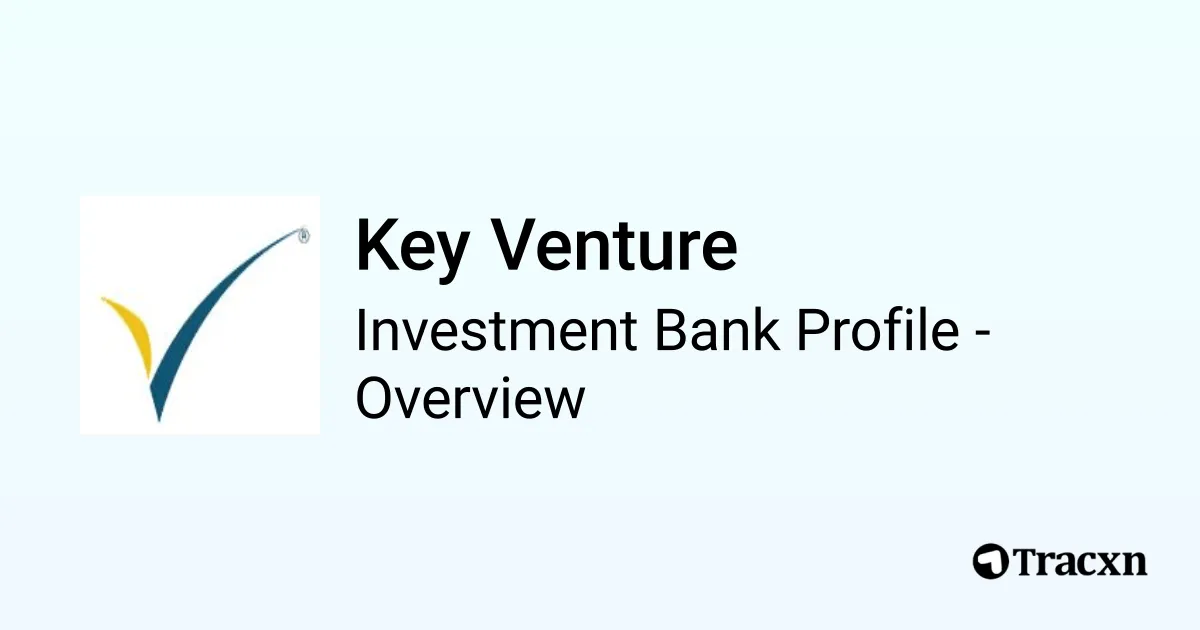 Key Venture - 2026 Investment Bank Profile, Deals and M&A - Tracxn