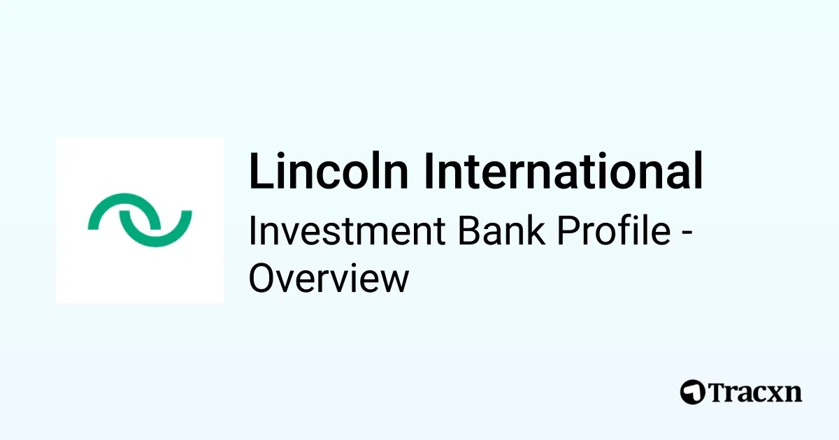 Lincoln International - 2026 Investment Bank Profile, Deals and M&A ...