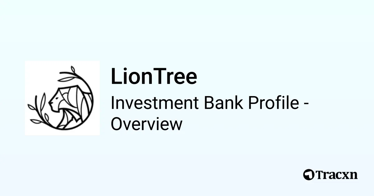LionTree - 2025 Investment Bank Profile, Deals and M&A - Tracxn
