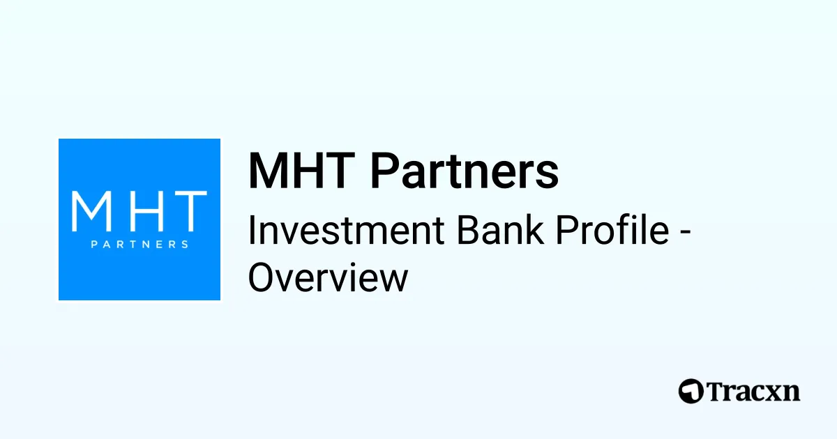 MHT Partners - 2026 Investment Bank Profile, Deals and M&A - Tracxn