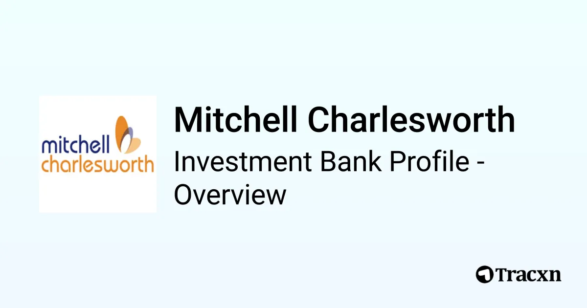 Mitchell Charlesworth - 2026 Investment Bank Profile, Deals and M&A ...