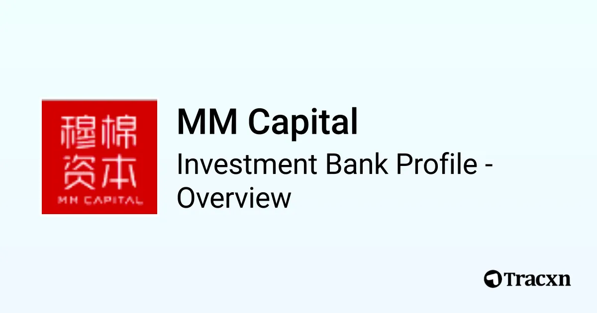 MM Capital - 2026 Investment Bank Profile, Deals and M&A - Tracxn
