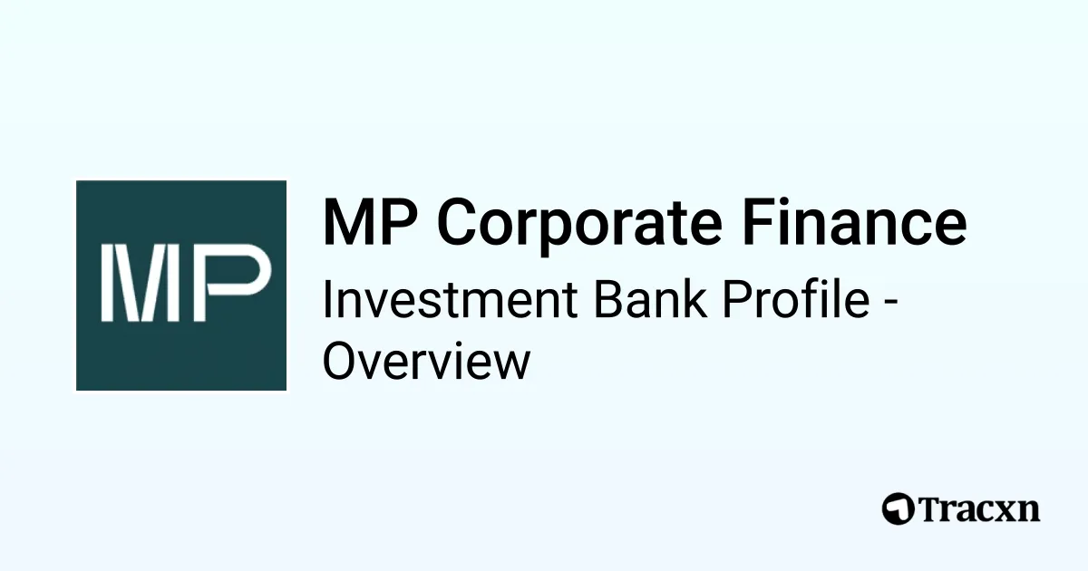 MP Corporate Finance - 2026 Investment Bank Profile, Deals and M&A - Tracxn