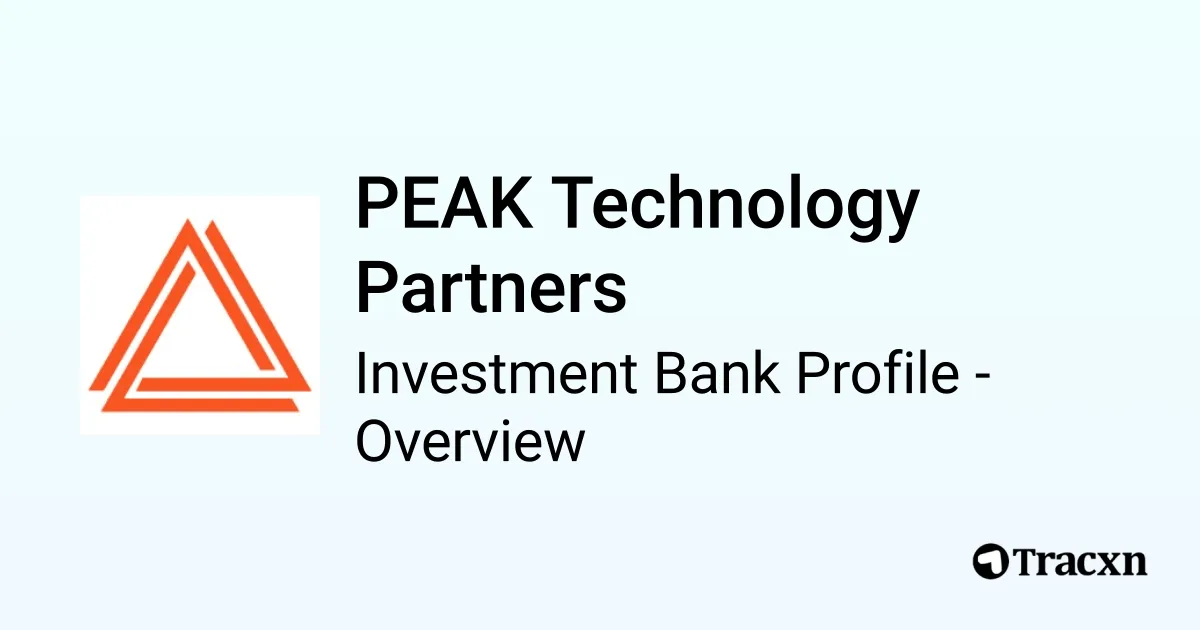 PEAK Technology Partners - 2025 Investment Bank Profile, Deals and M&A ...
