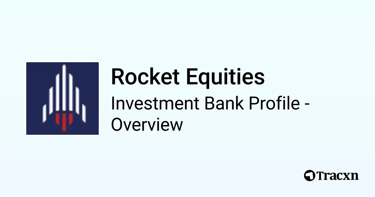Rocket Equities - 2026 Investment Bank Profile, Deals and M&A - Tracxn
