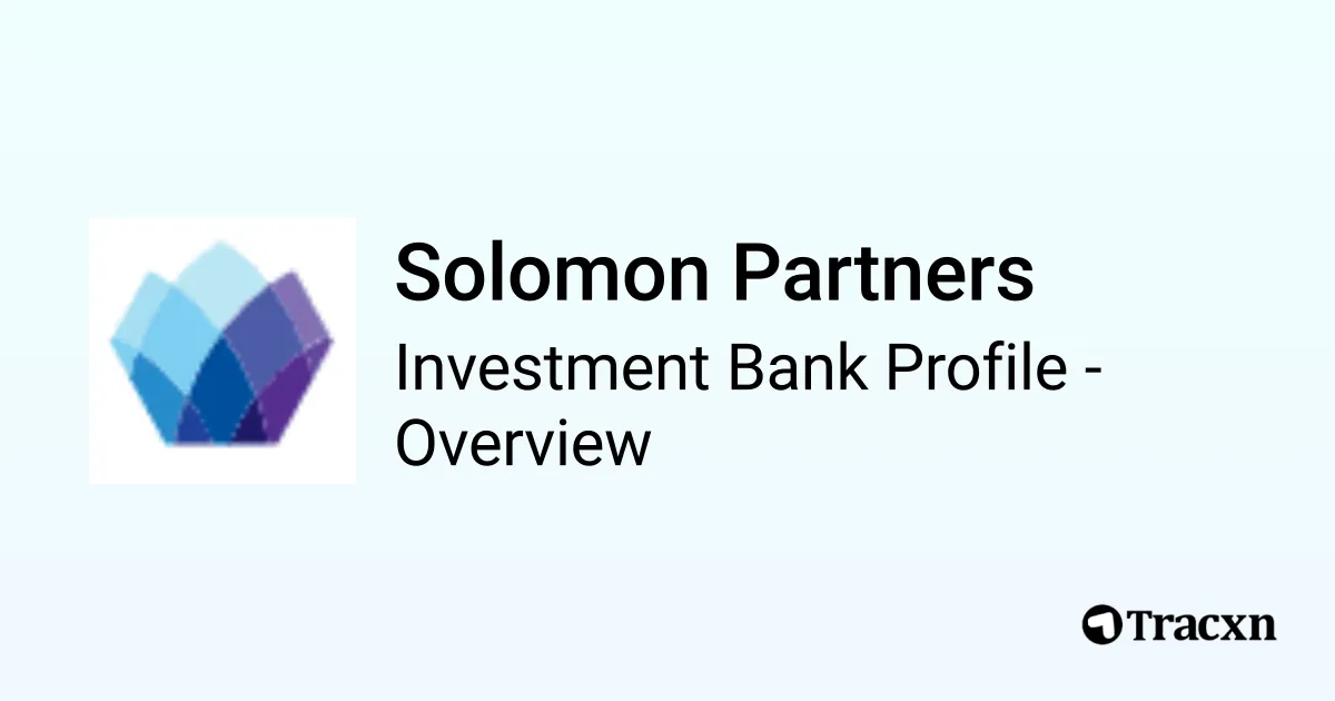Solomon Partners - 2026 Investment Bank Profile, Deals and M&A - Tracxn