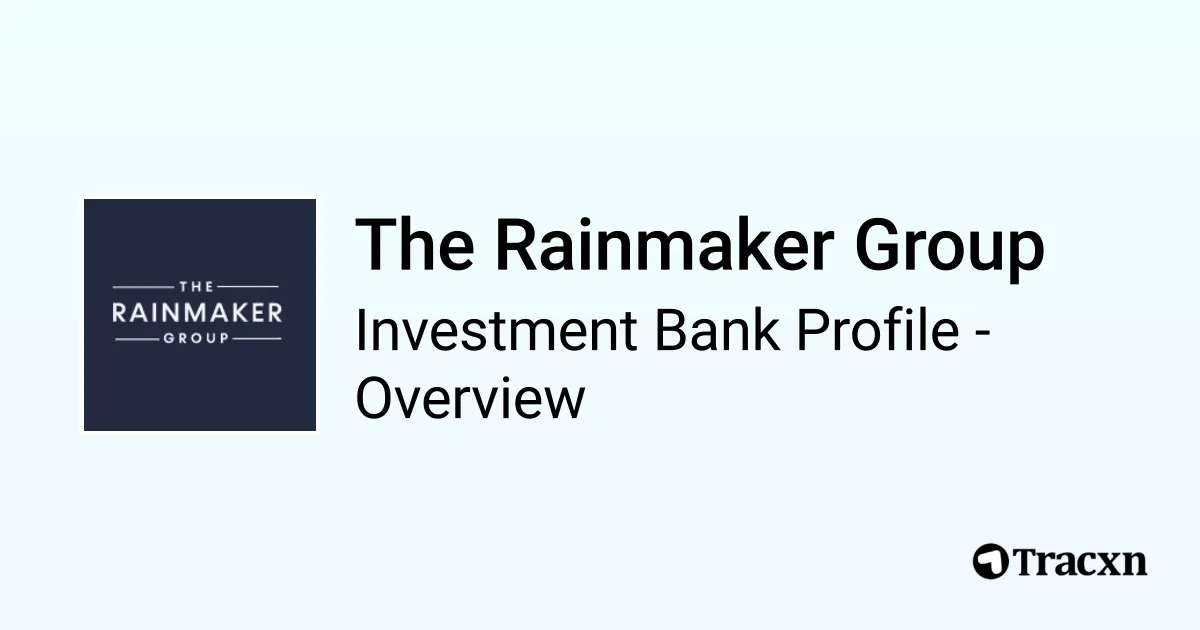 The Rainmaker Group - 2026 Investment Bank Profile, Deals and M&A - Tracxn