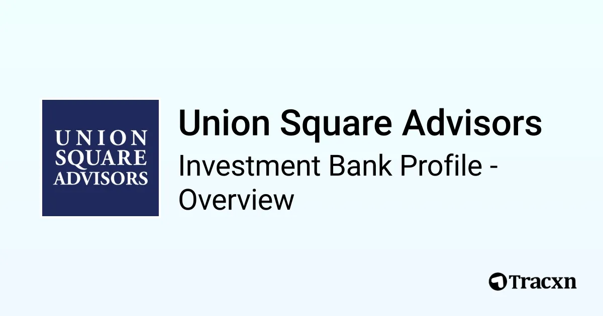 Union Square Advisors - 2025 Investment Bank Profile, Deals and M&A ...