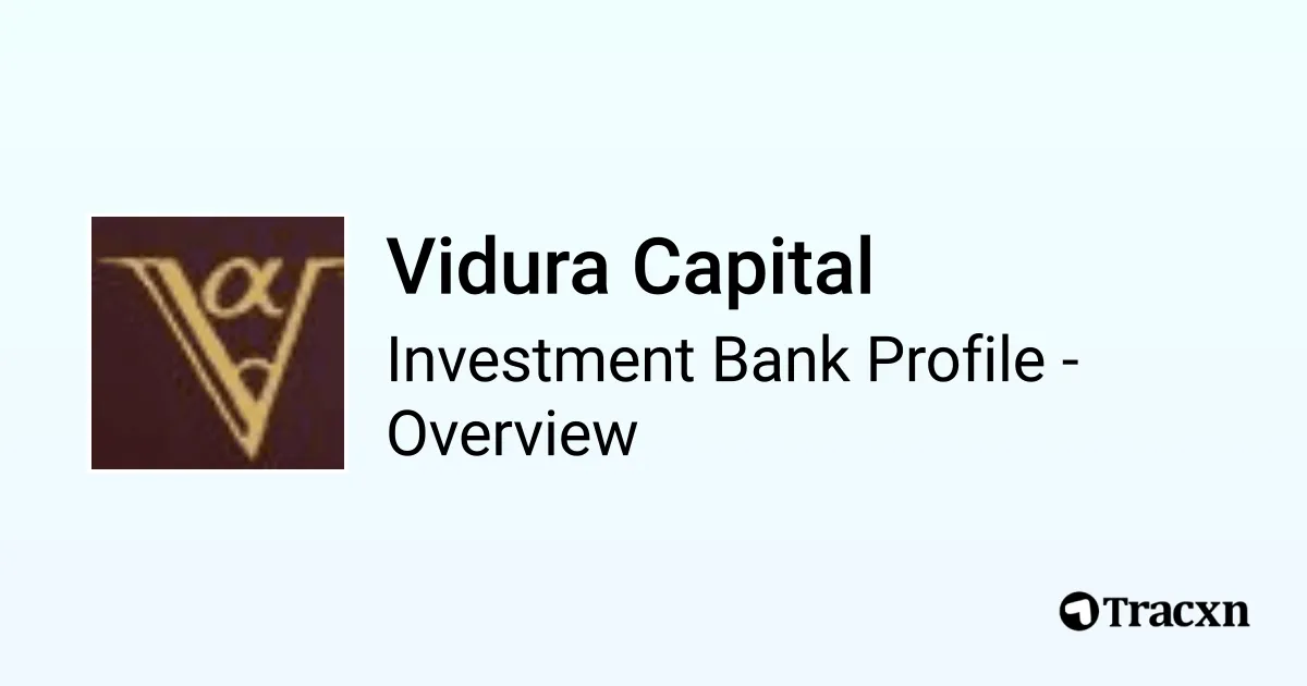 Vidura Capital - 2025 Investment Bank Profile, Deals and M&A - Tracxn