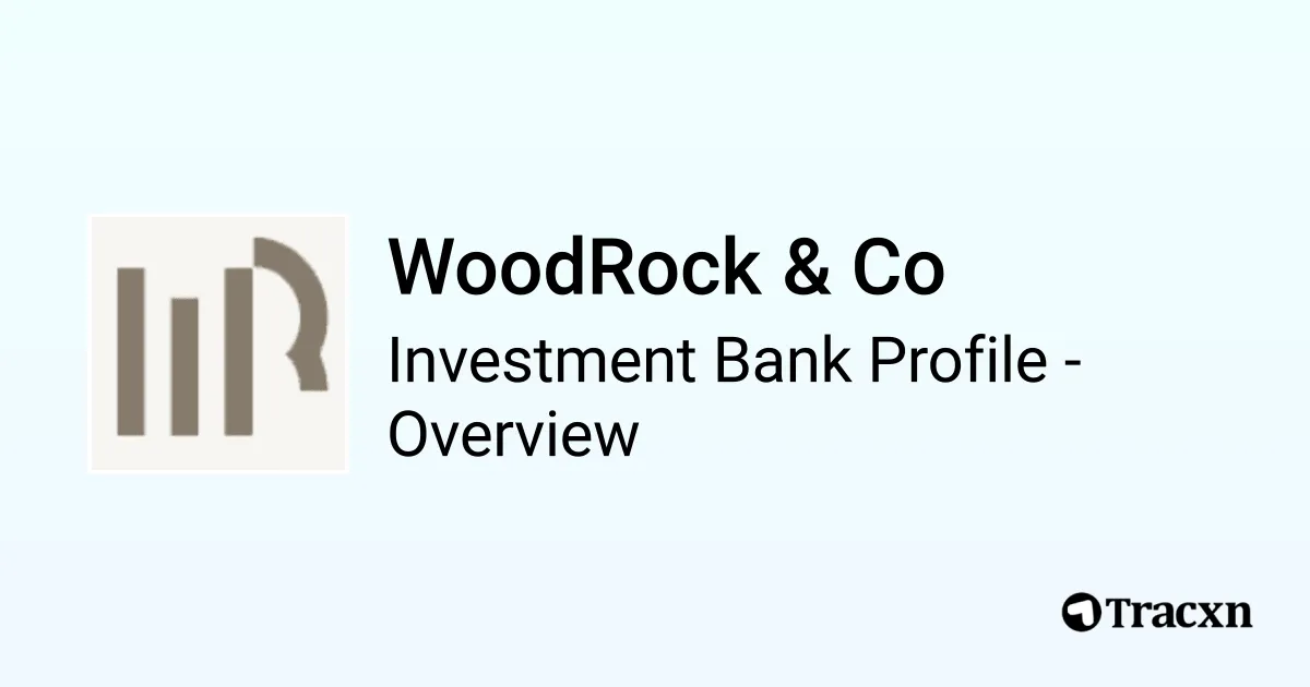 WoodRock & Co - 2026 Investment Bank Profile, Deals and M&A - Tracxn