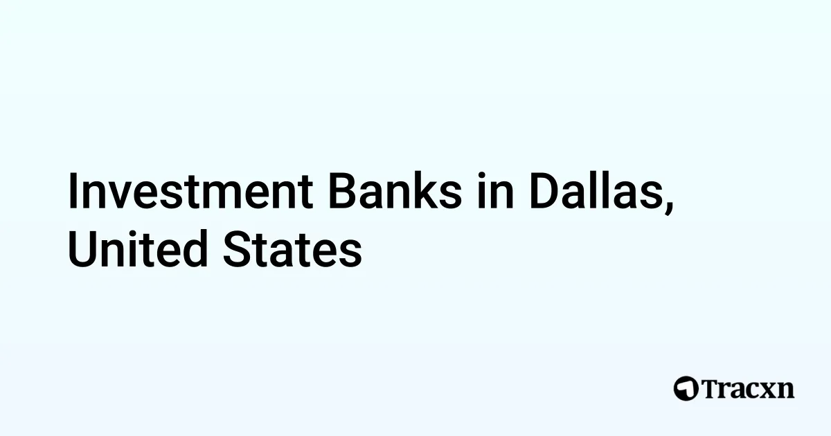 Top Investment Banks in Dallas, United States (Jan, 2026) - Tracxn