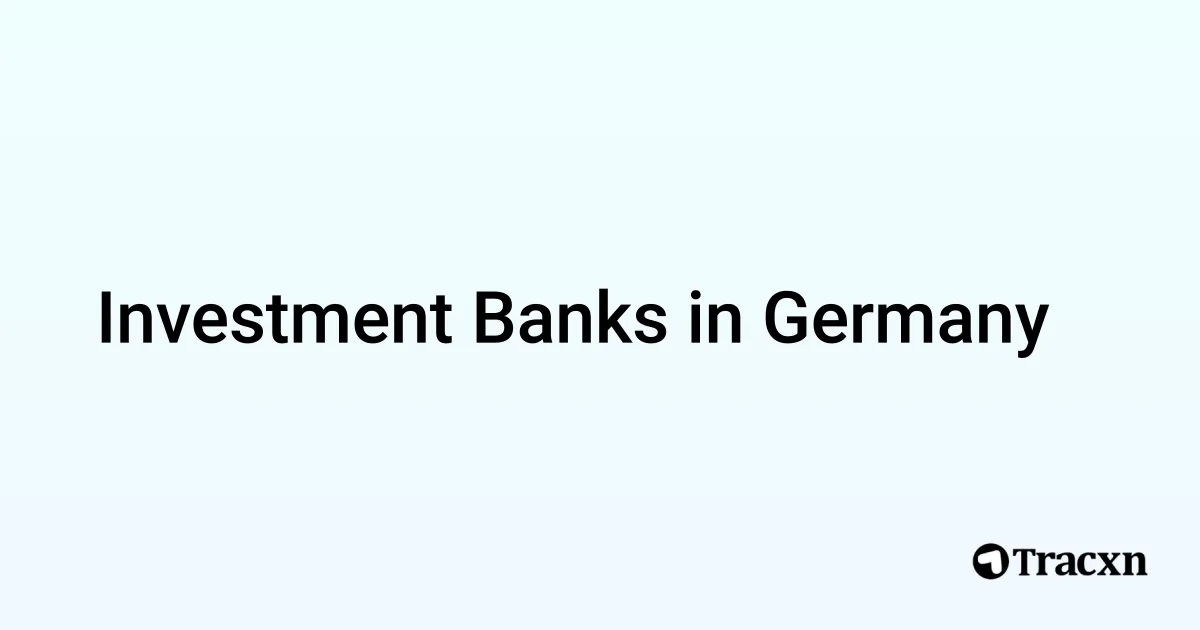 Top Investment Banks in Germany (Jan, 2026) - Tracxn