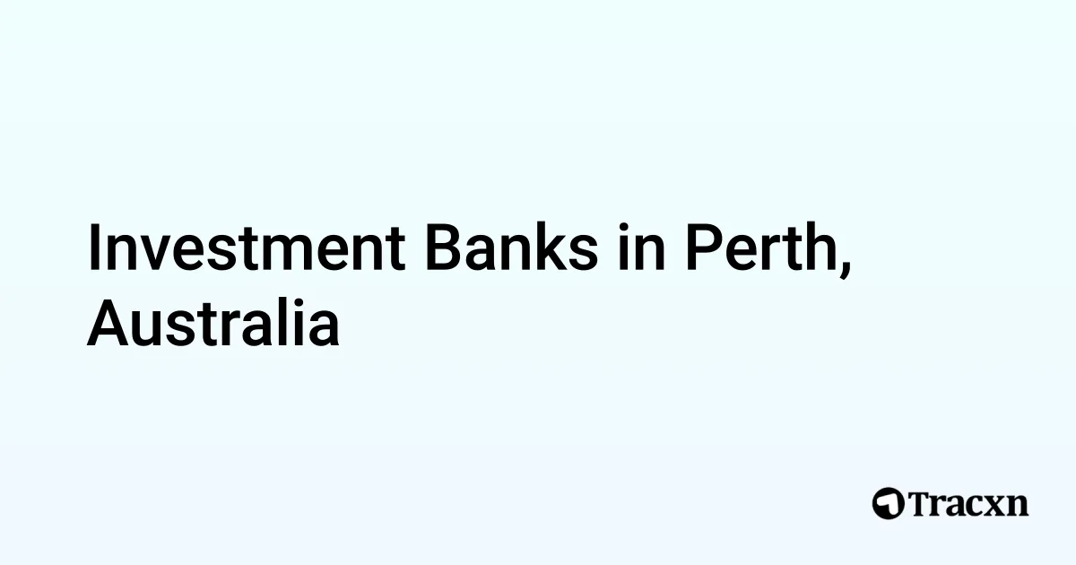Top Investment Banks in Perth, Australia (Oct, 2025) - Tracxn