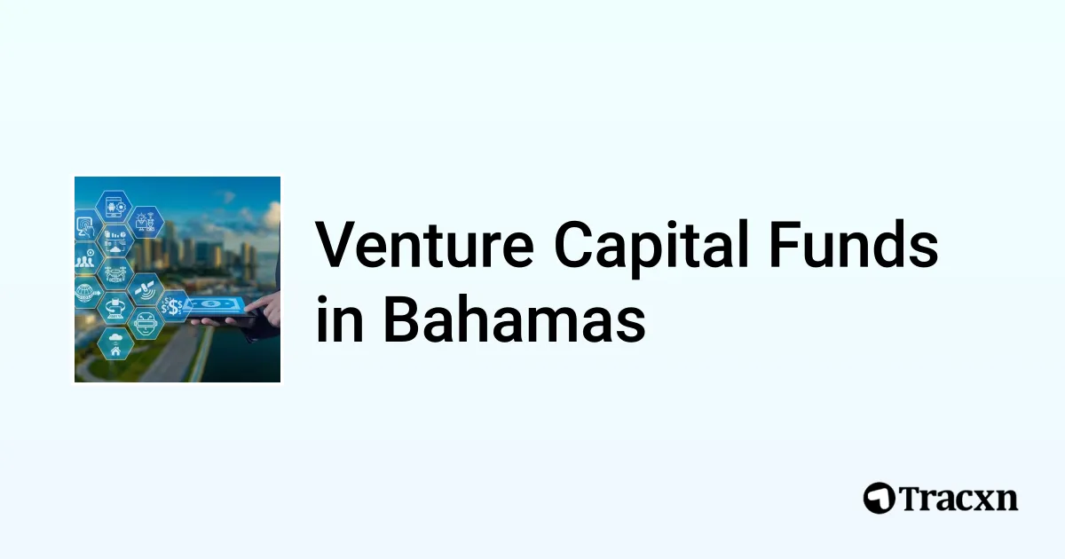 Top Venture Capital Fund in Bahamas (Oct, 2025) - Tracxn