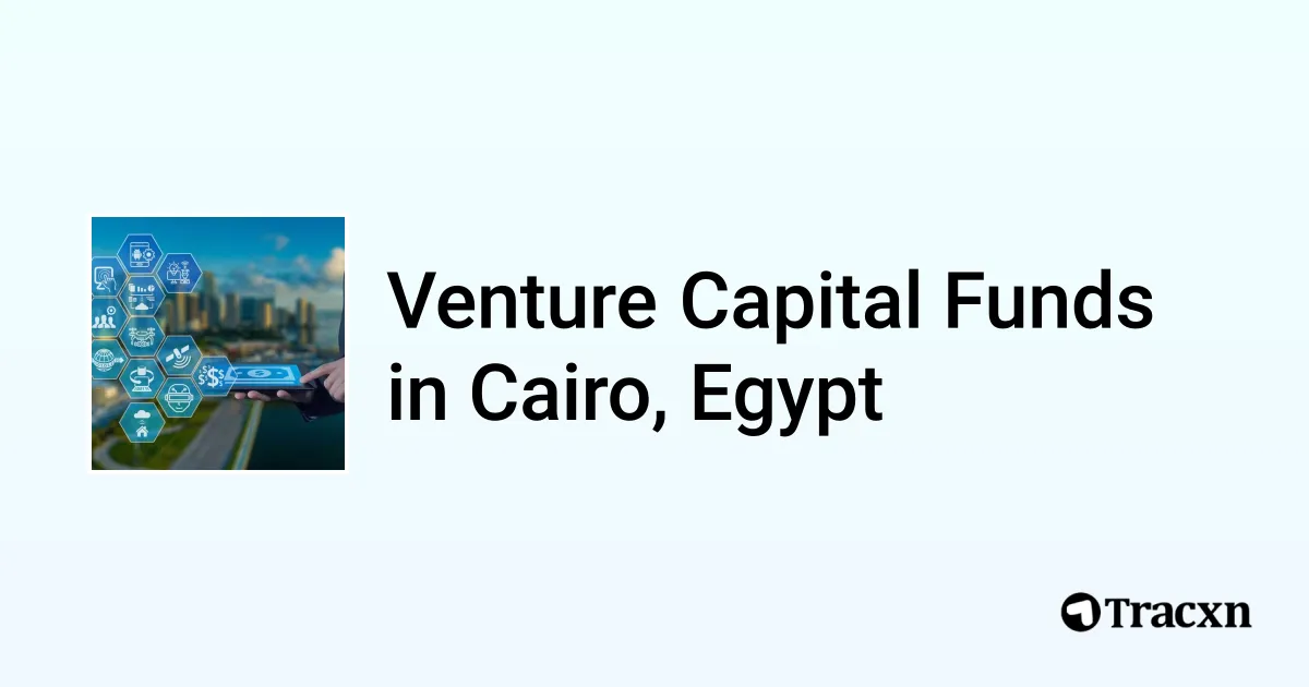 Top Venture Capital Fund in Cairo, Egypt (Jan, 2026) - Tracxn
