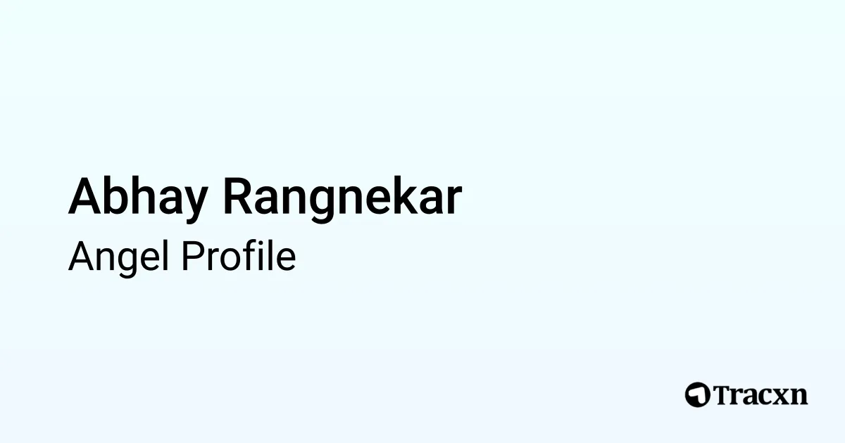Abhay Rangnekar - 2025 Portfolio & Founded Companies - Tracxn