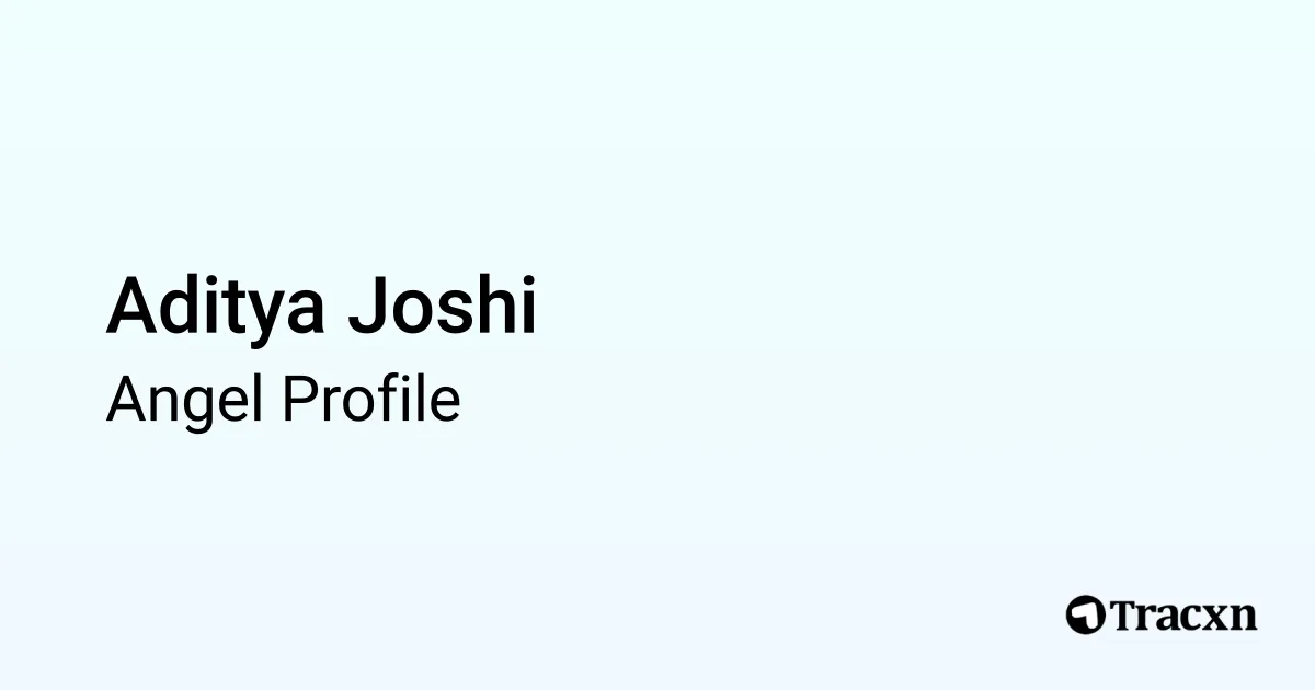 Aditya Joshi - 2025 Portfolio & Founded Companies - Tracxn