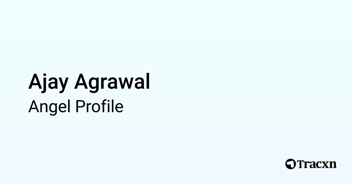 Ajay Agrawal - 2025 Portfolio & Founded Companies - Tracxn