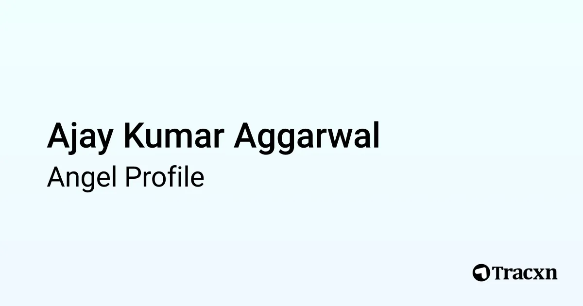 Ajay Kumar Aggarwal - 2025 Portfolio - Tracxn