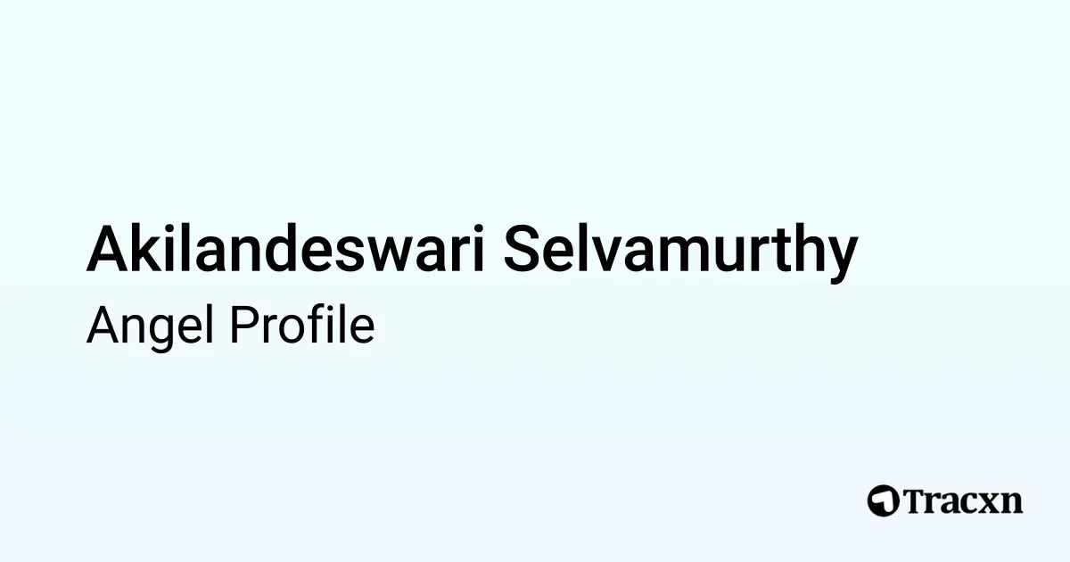 Akilandeswari Selvamurthy - 2026 Portfolio - Tracxn