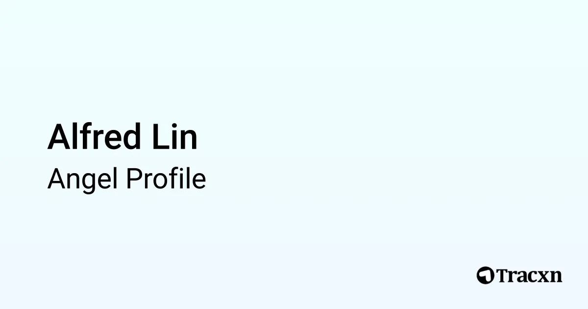 Alfred Lin - 2026 Portfolio & Founded Companies - Tracxn