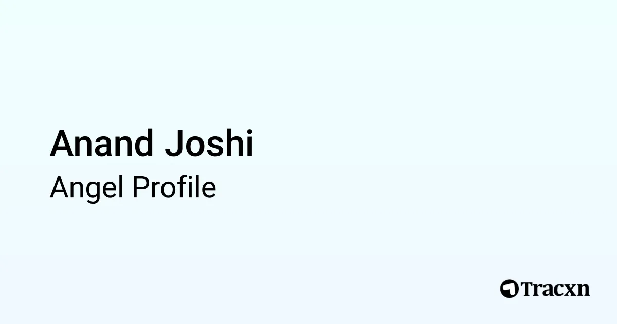 Anand Joshi - 2025 Portfolio, Founded Companies & Board Memberships ...