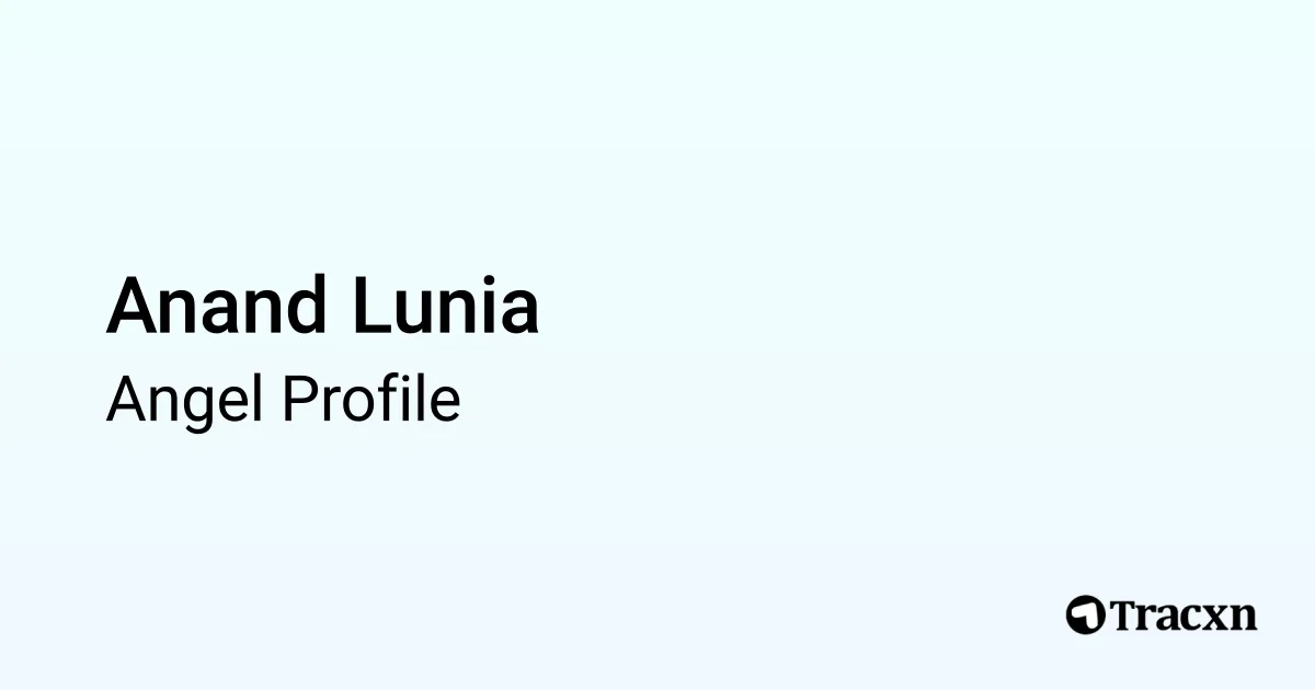 Anand Lunia - 2026 Portfolio & Founded Companies - Tracxn