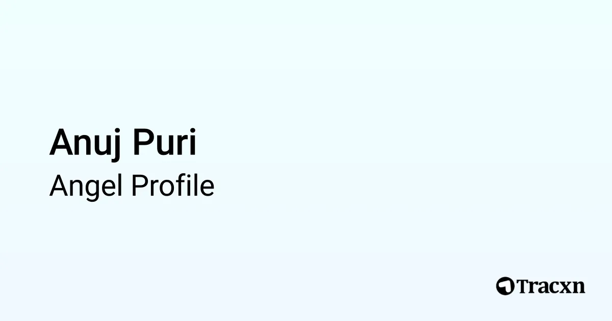 Anuj Puri - 2025 Portfolio & Founded Companies - Tracxn