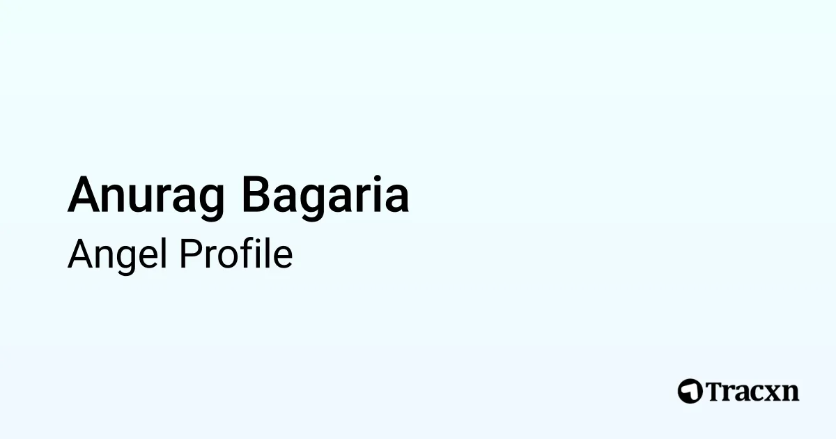 Anurag Bagaria - 2025 Portfolio - Tracxn