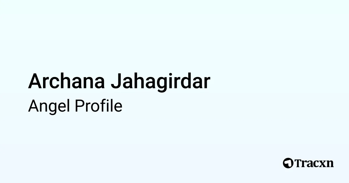 Archana Jahagirdar - 2026 Portfolio & Founded Companies - Tracxn
