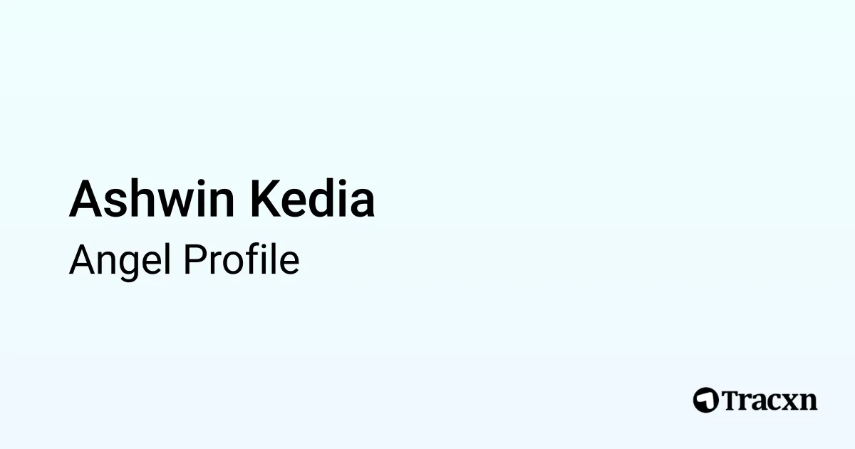 Ashwin Kedia - 2025 Portfolio & Founded Companies - Tracxn