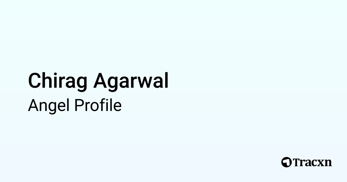 Chirag Agarwal - 2025 Portfolio & Founded Companies - Tracxn