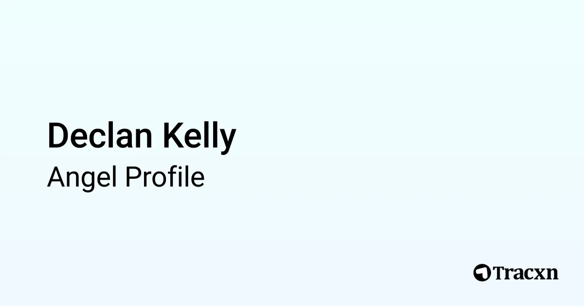 Declan Kelly - 2025 Portfolio & Founded Companies - Tracxn