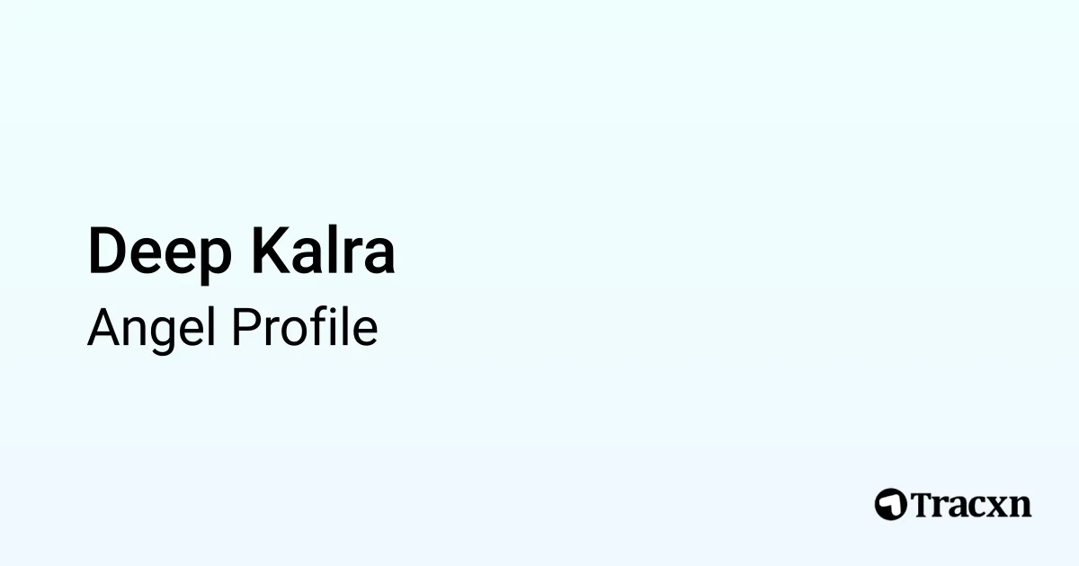 Deep Kalra - 2025 Portfolio & Founded Companies - Tracxn