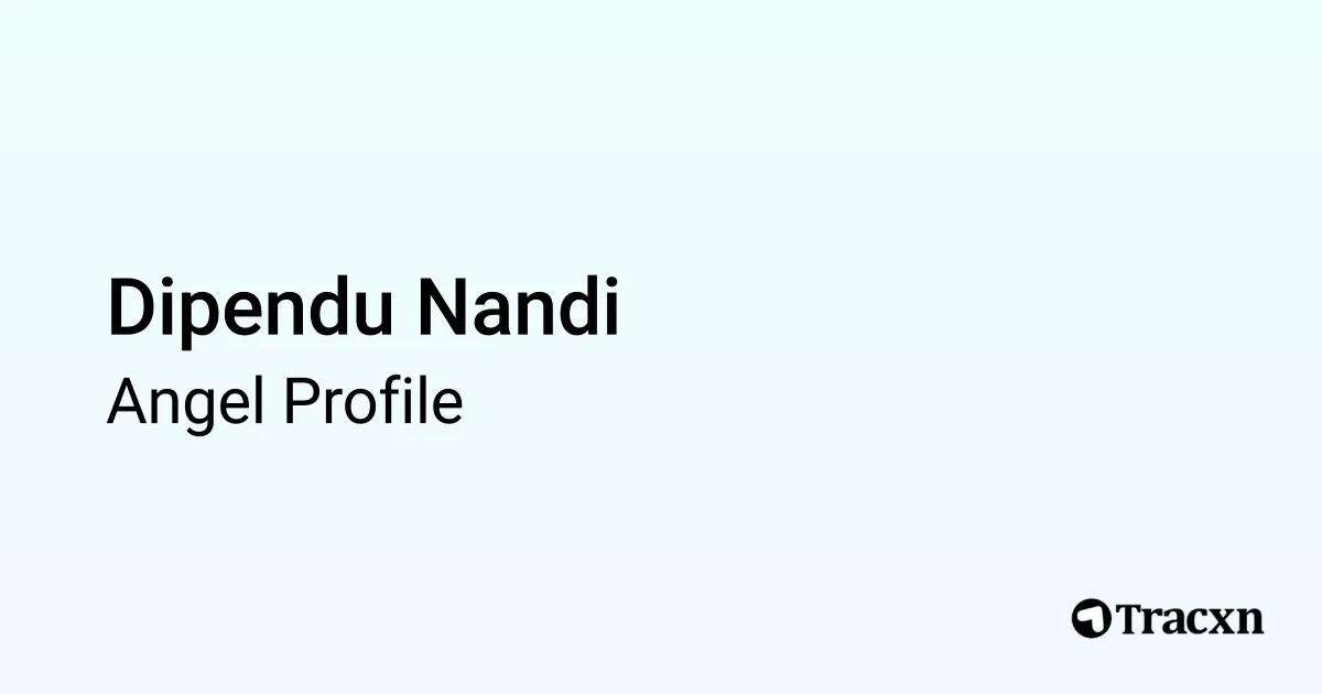 Dipendu Nandi - 2025 Portfolio & Founded Companies - Tracxn