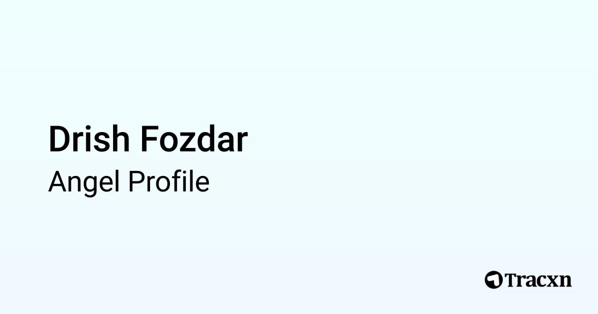 Drish Fozdar - 2025 Portfolio - Tracxn