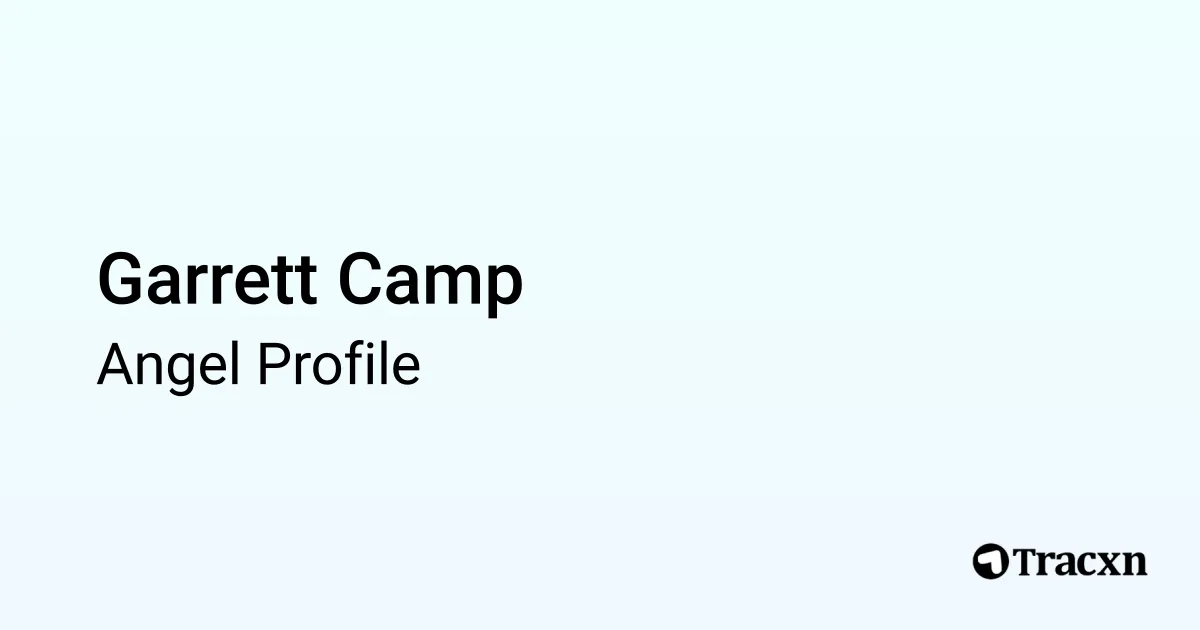 Garrett Camp - 2026 Portfolio & Founded Companies - Tracxn