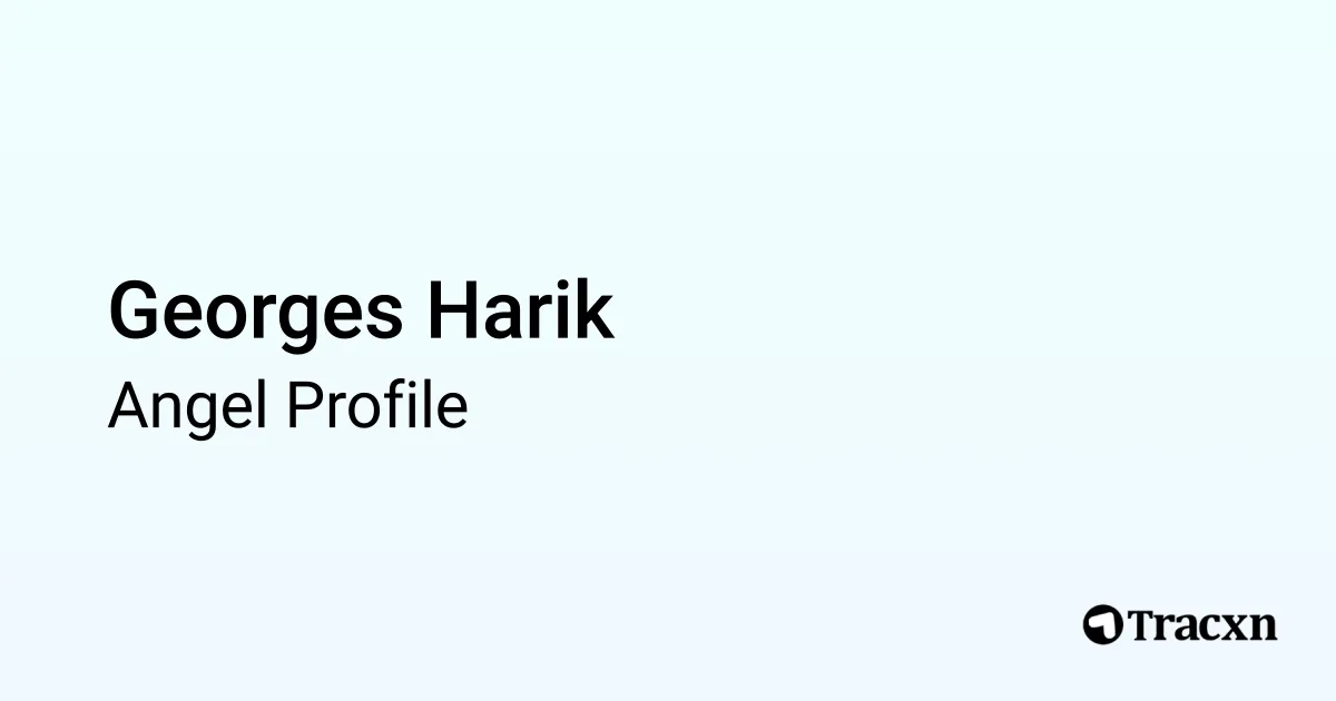 Georges Harik - 2026 Portfolio & Founded Companies - Tracxn
