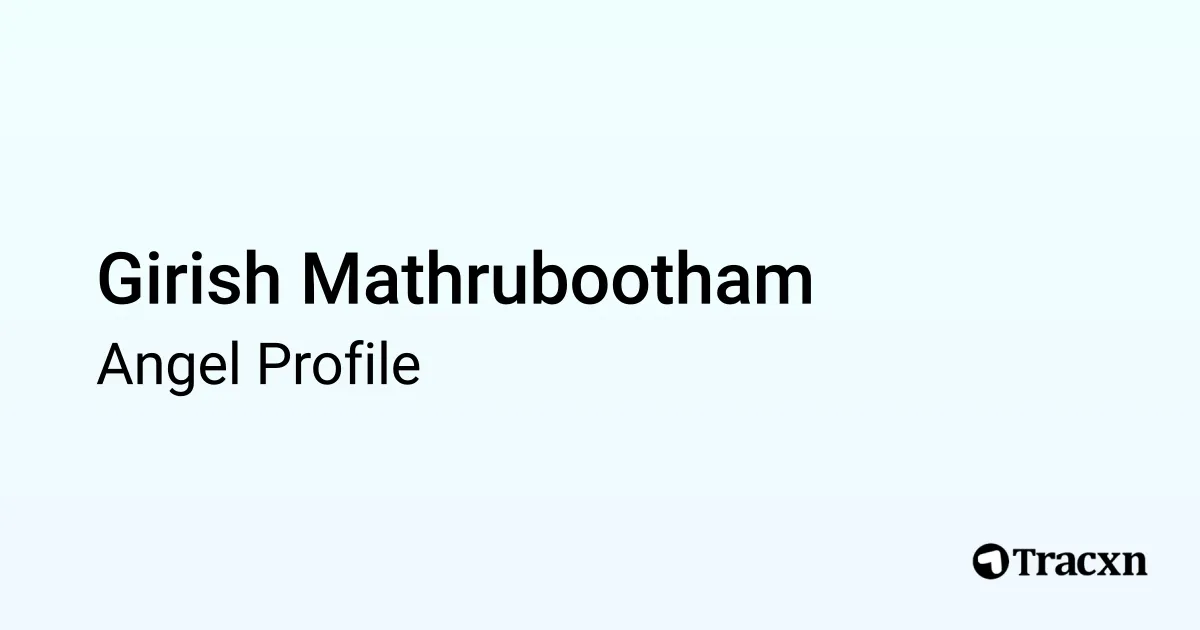 Girish Mathrubootham - 2026 Portfolio & Founded Companies - Tracxn