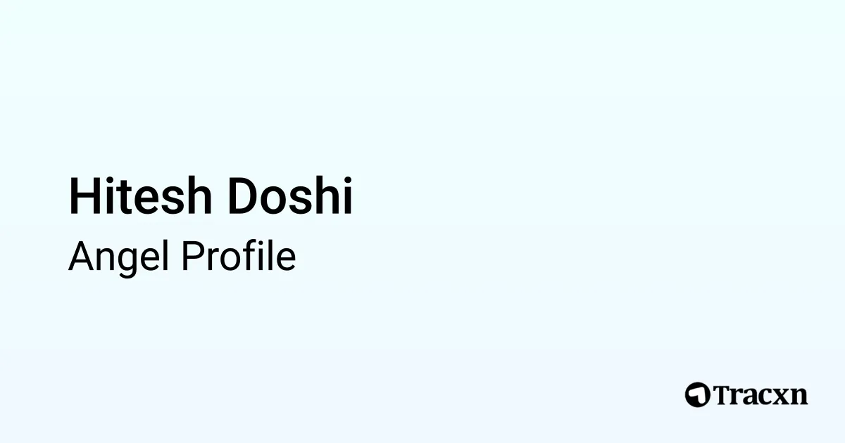 Hitesh Doshi - 2025 Portfolio & Founded Companies - Tracxn