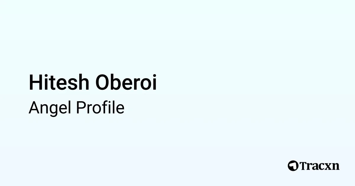 Hitesh Oberoi - 2025 Portfolio & Founded Companies - Tracxn