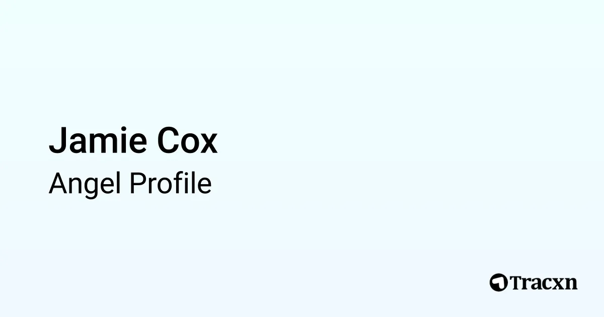 Jamie Cox - 2026 Portfolio & Founded Companies - Tracxn
