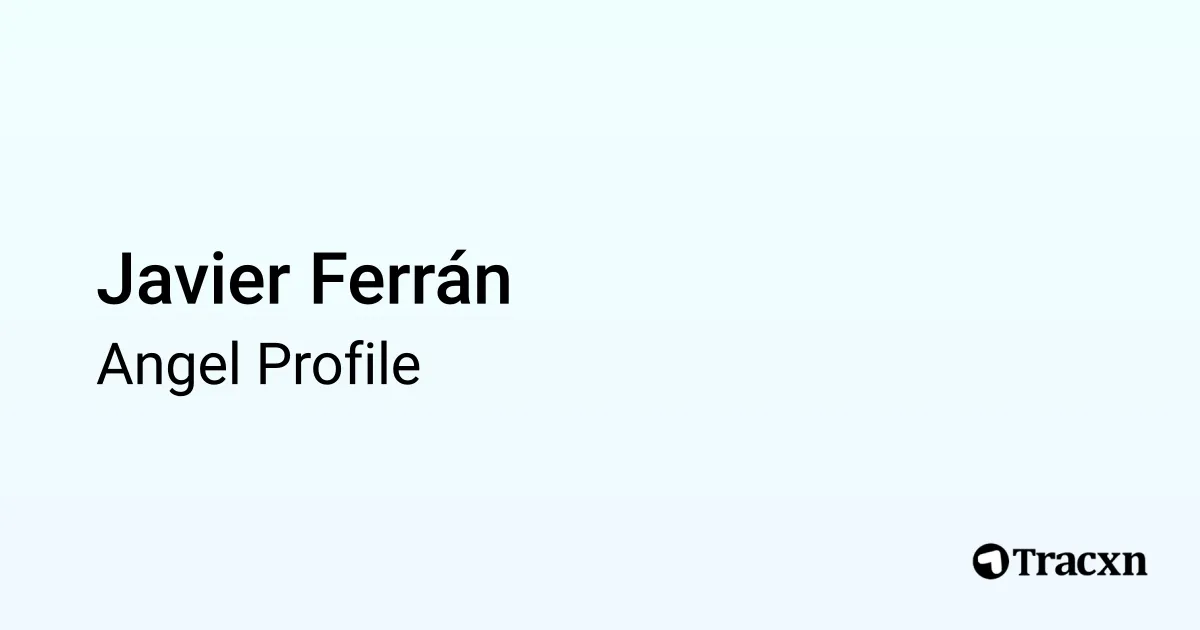 Javier Ferrán - 2025 Portfolio - Tracxn