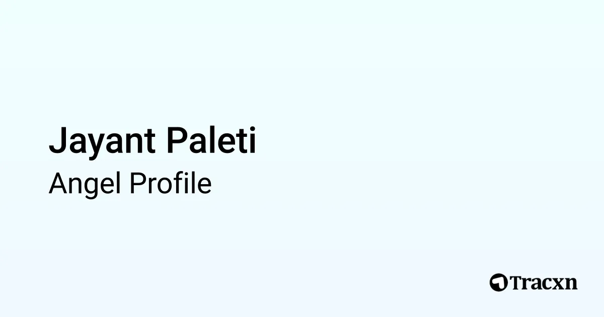 Jayant Paleti - 2026 Portfolio & Founded Companies - Tracxn